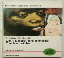 Un luogo chiamato Estherville Edizione Integrale di Erskine Caldwell Ed.Arnoldo Mondadori, 1965 